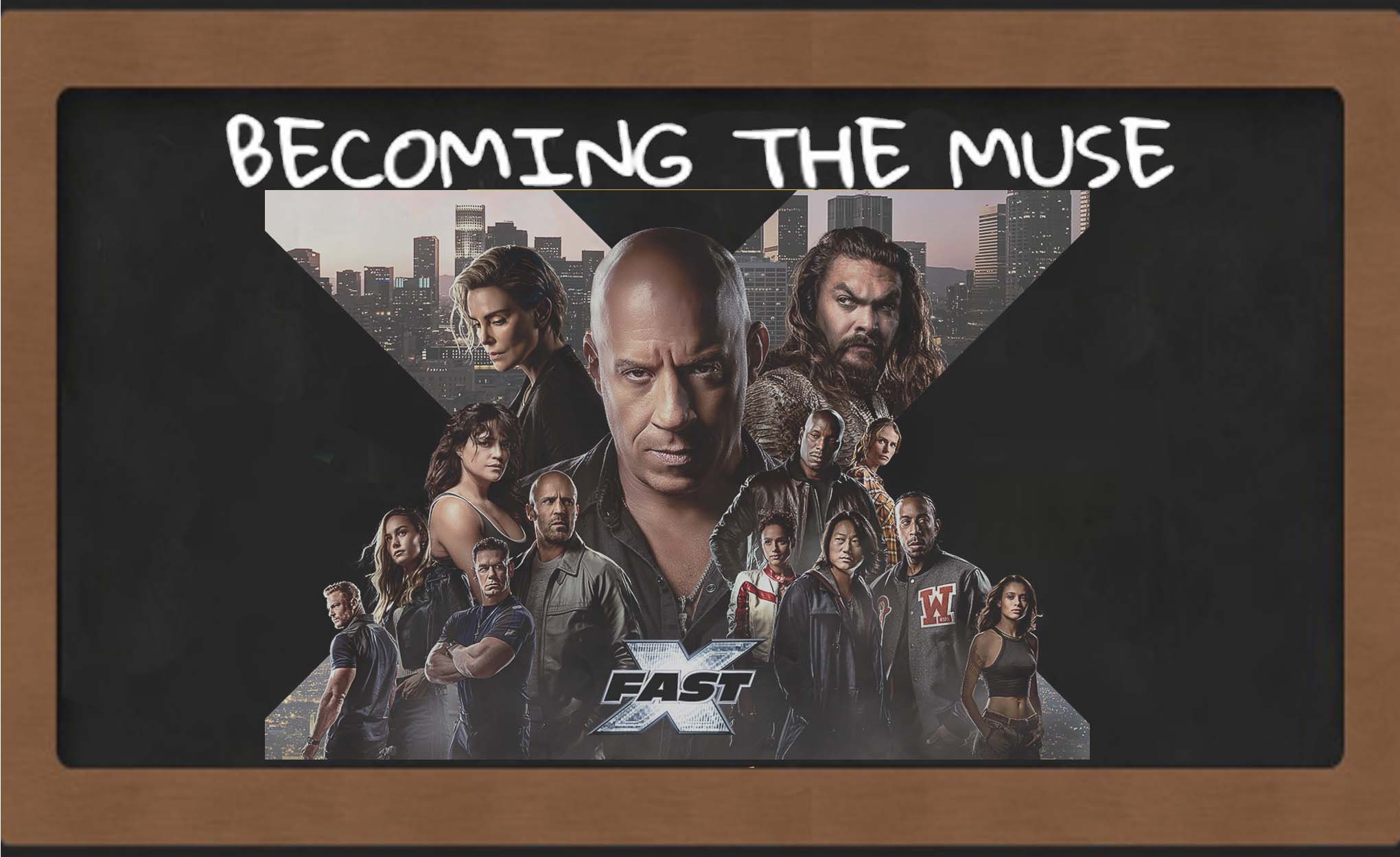 Of Fast X – Becoming The Muse