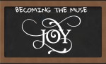 Of Happiness and Joy – Becoming The Muse