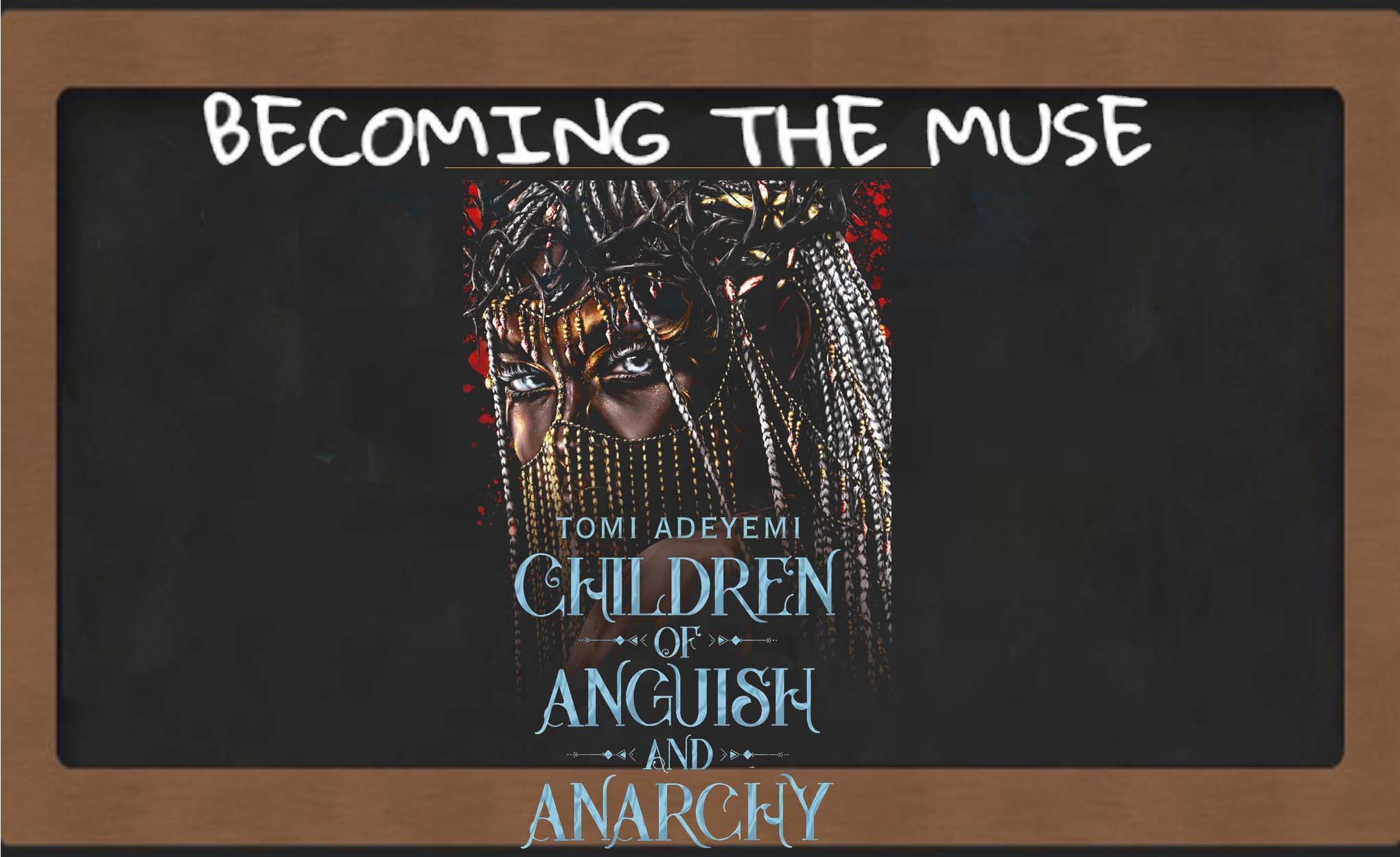 Of Children of Anguish and Anarchy – Becoming The Muse